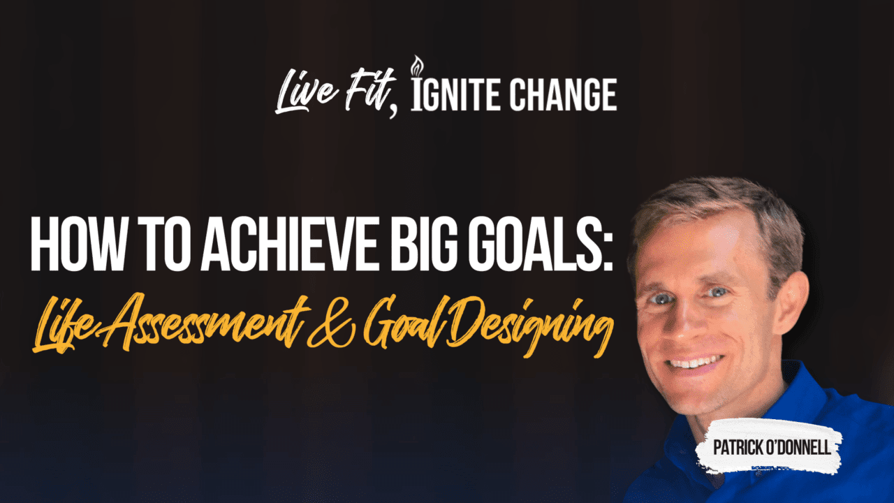 How to Achieve Big Goals: Life Assessment & Goal Designing | Live Fit ...